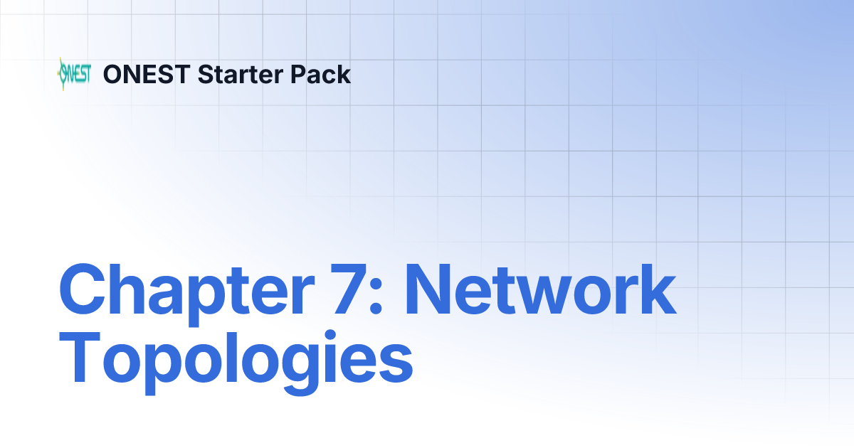 Chapter 7: Network Topologies | ONEST Starter Pack