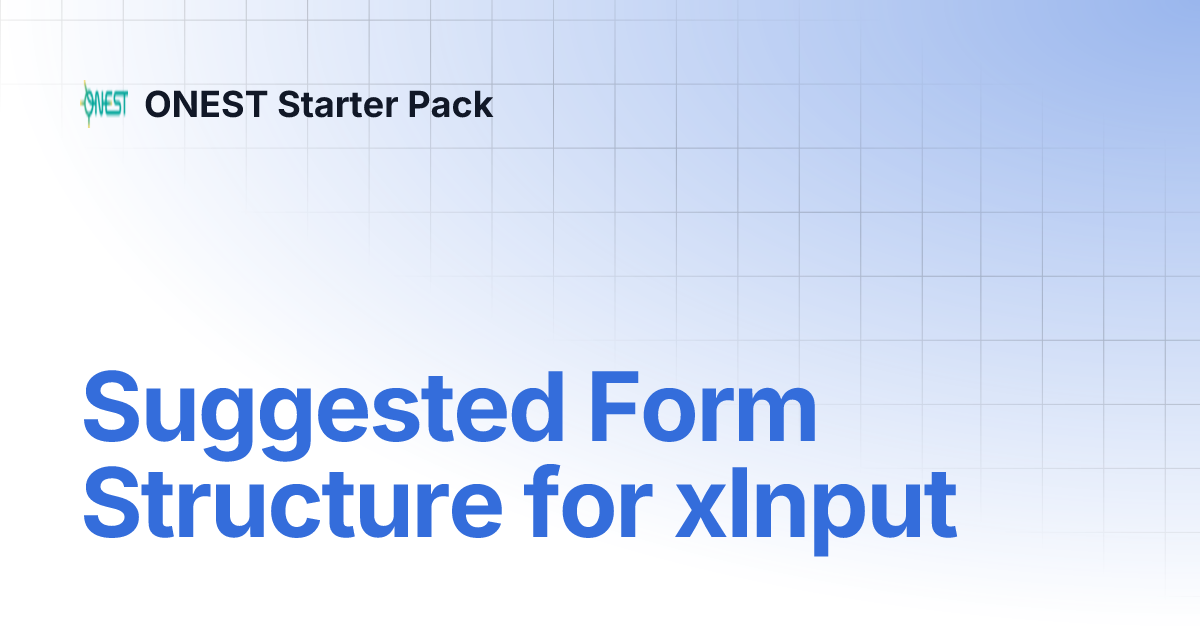 Suggested Form Structure for xInput | ONEST Starter Pack