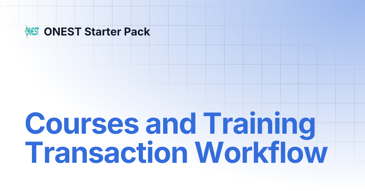 Courses and Training Transaction Workflow | ONEST Starter Pack