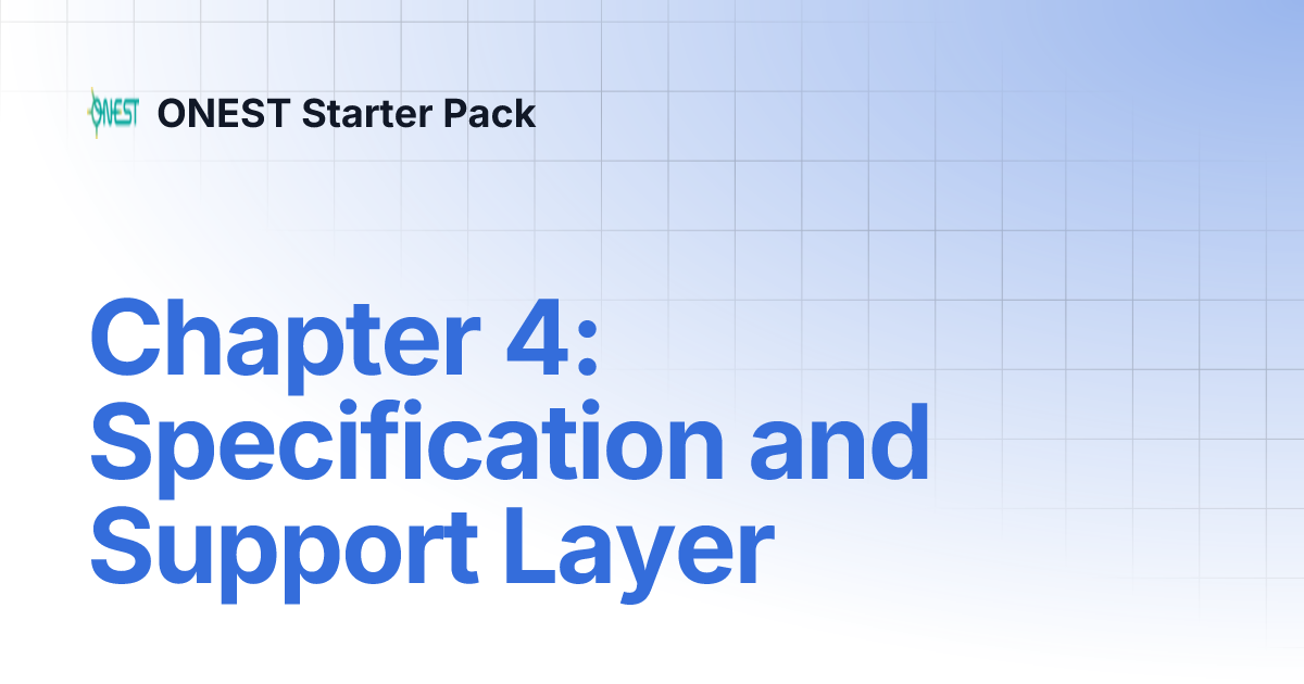 Chapter 4: Specification and Support Layer | ONEST Starter Pack