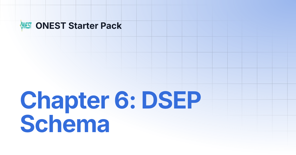 Chapter 6: DSEP Schema | ONEST Starter Pack